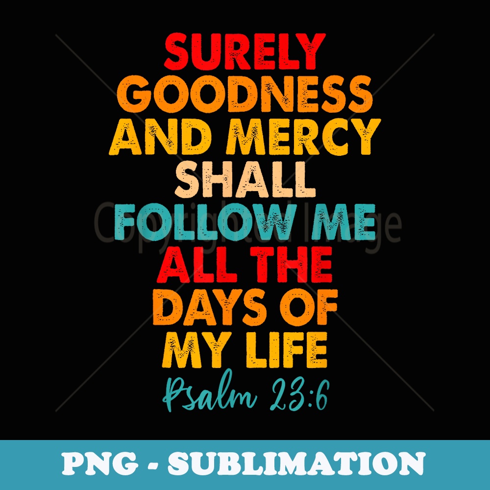 Surely Goodness And Mercy Shall Follow Me All The Days - Exc | Inspire ...