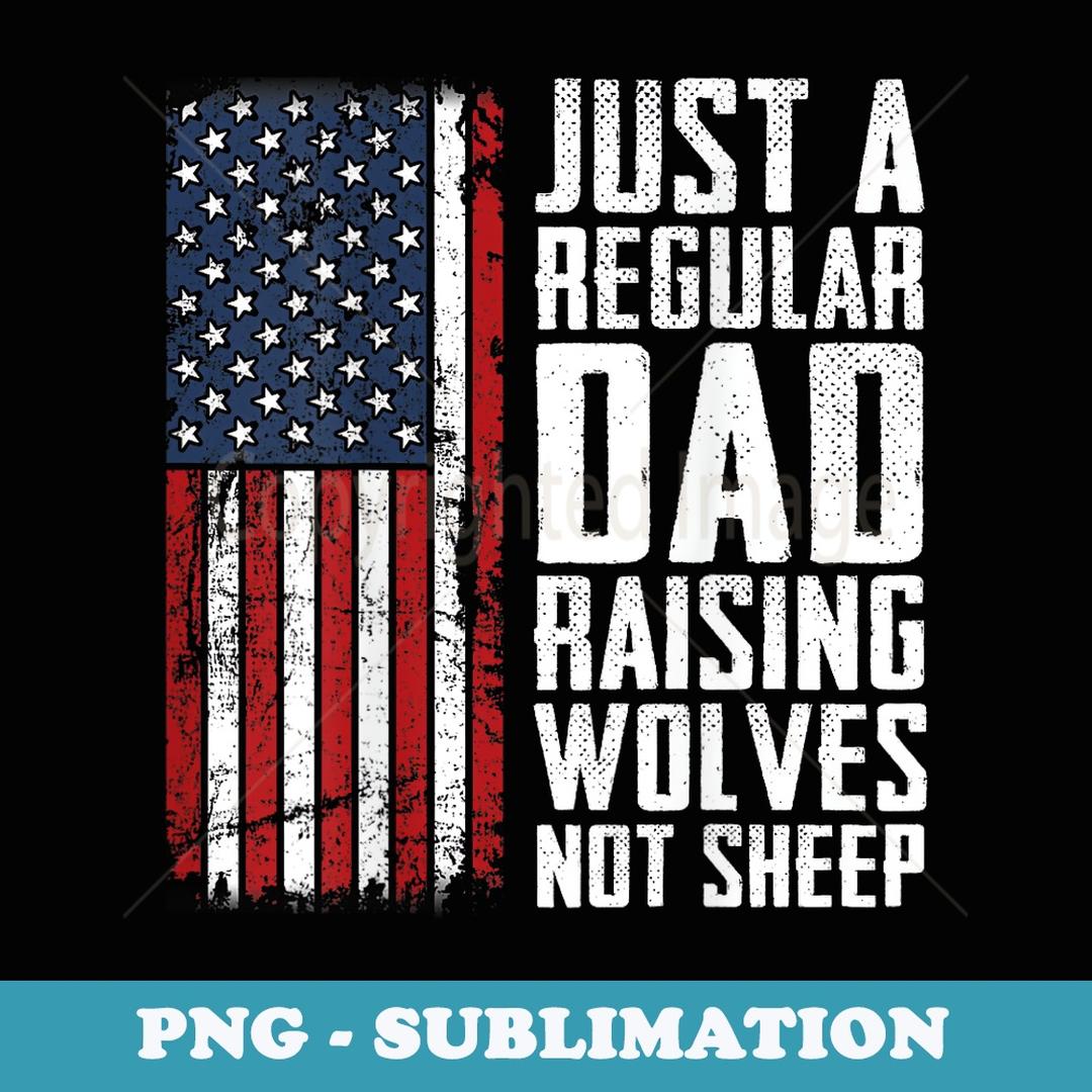 Regular Dad Raising Wolves Not Sheep - Fathers Day - ON BACK | Inspire ...