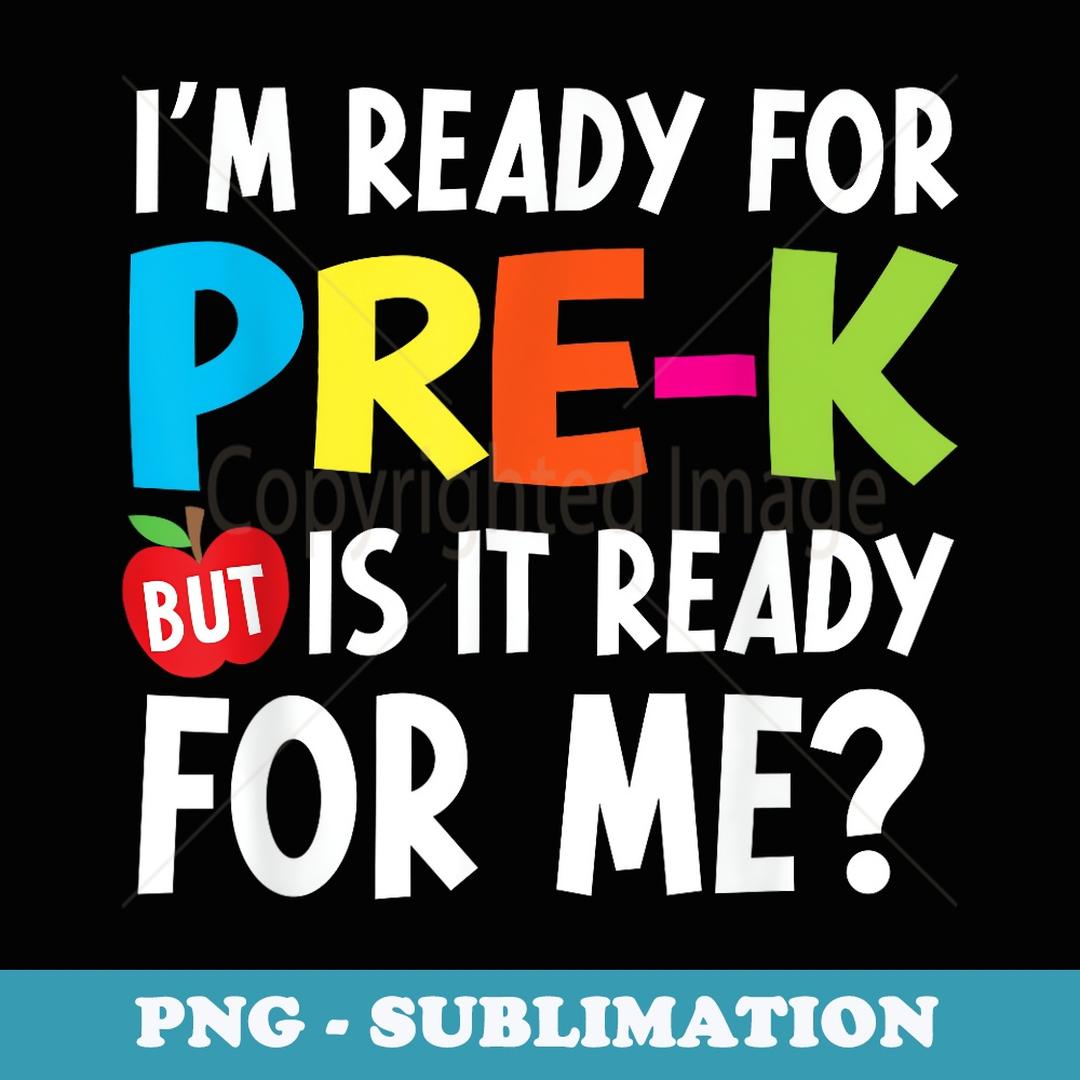 I'm Ready For Pre-K But Is It Ready For Me Boy Girl - Modern | Inspire ...