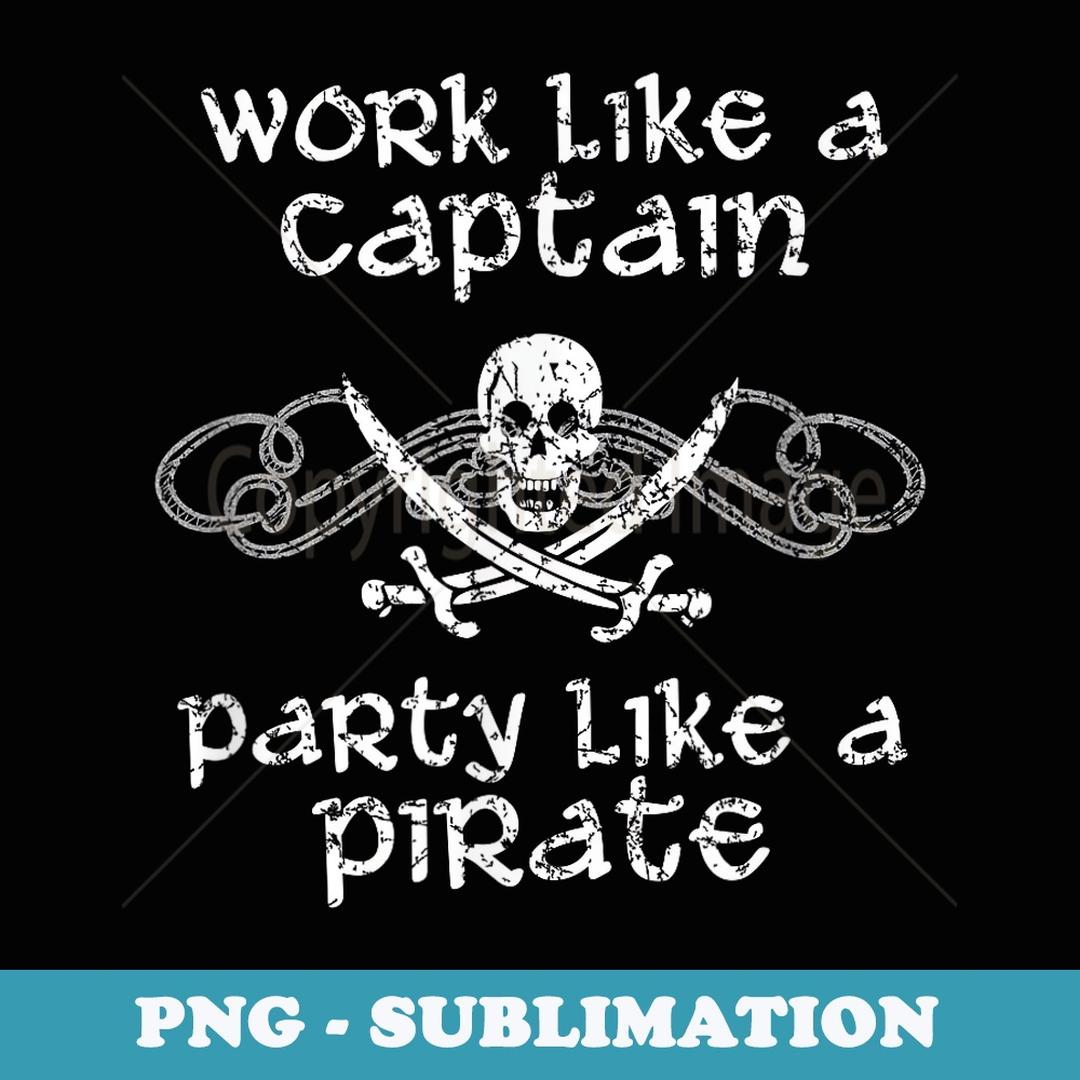 Work Like A Captain Party Like A Pirate Pirate - High-Resolu | Inspire ...