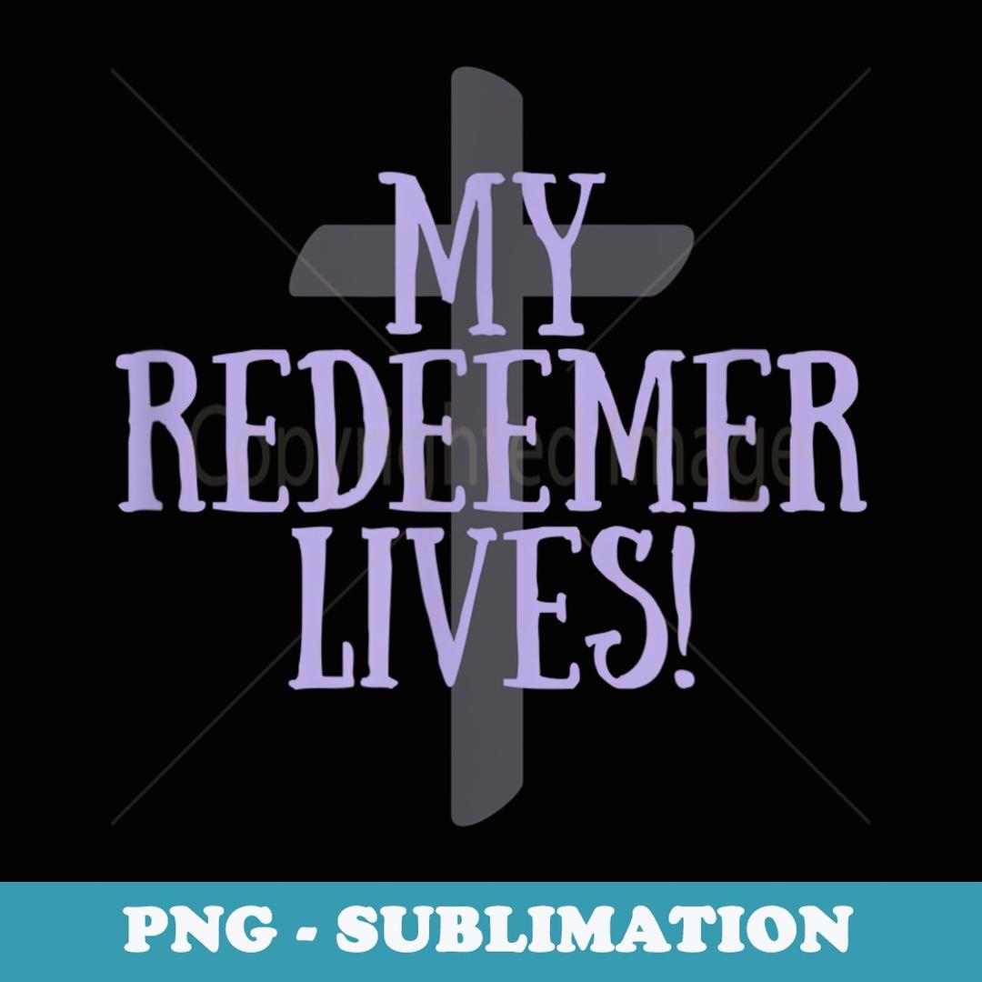 My Redeemer Lives! - Modern Sublimation PNG File | Inspire Uplift