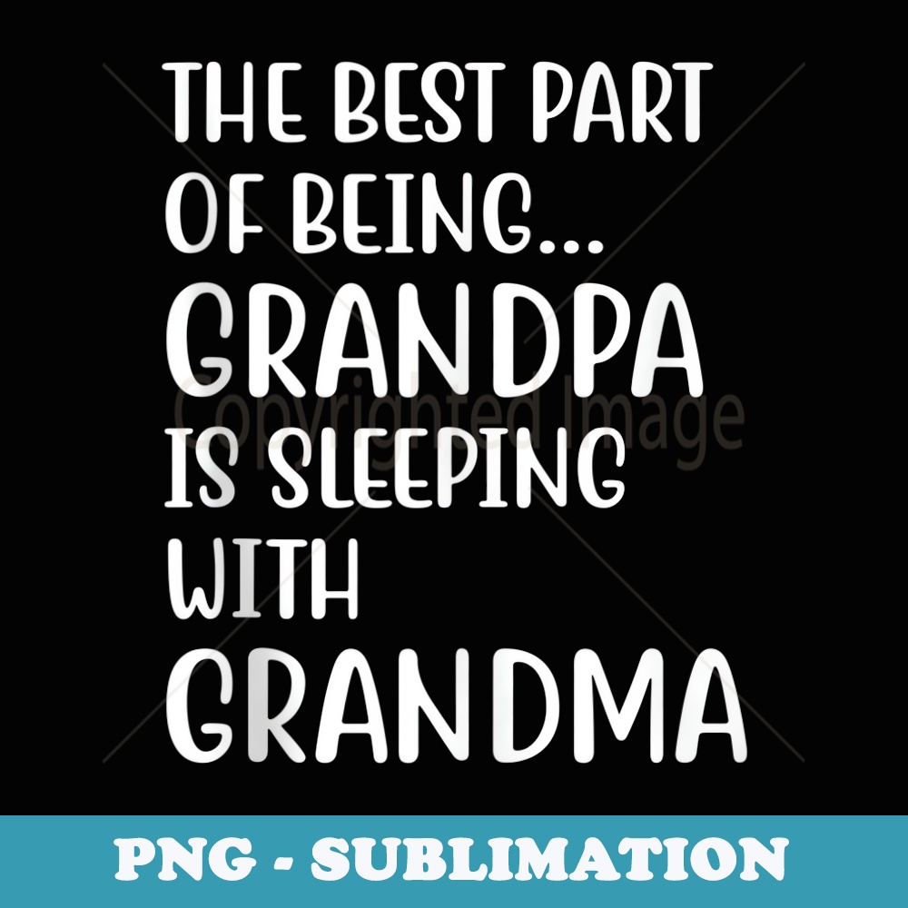 The Best Part Of Being Grandpa Is Sleeping With Grandma - Cr | Inspire ...