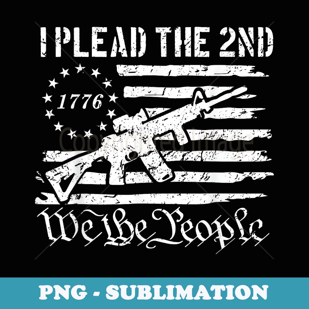 I Plead The 2nd Second Amendment We The People - Artistic Su | Inspire ...
