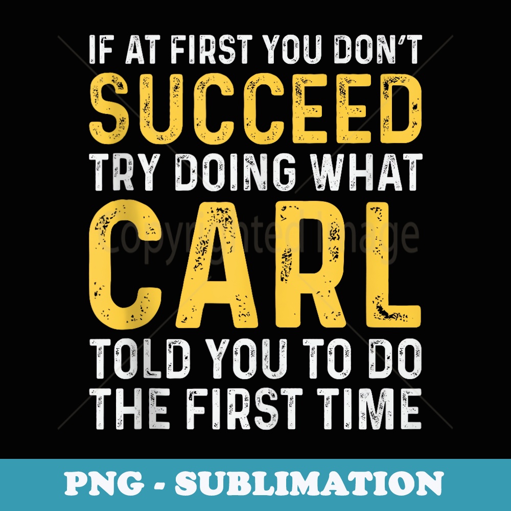 Carl If At First You Dont Succeed Carl Birthday Carl - High- | Inspire ...