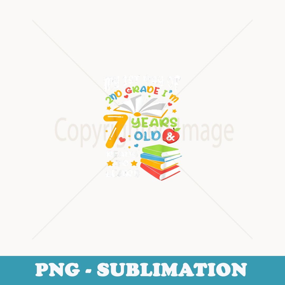 My First Day Of 2nd Grade 7 Years old Back to School - Creat | Inspire ...