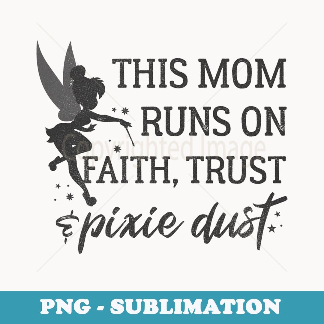 Disney Peter Pan Mother's Day Mom Faith Trust And Pixie Dust | Inspire ...