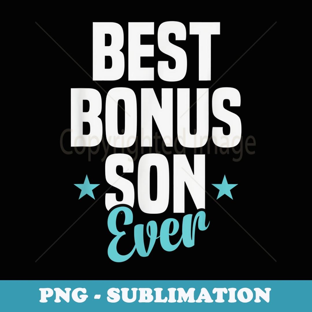 Best Bonus Son Ever Funny Stepson Saying Colored - Trendy Su | Inspire ...