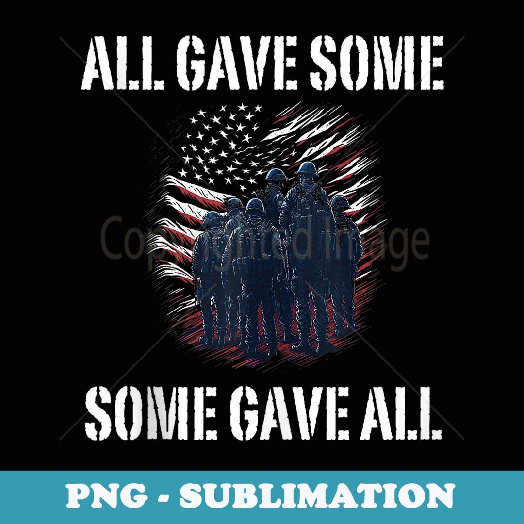 All Gave Some Some Gave All Flag Veteran Memorial Day - Styl - Inspire ...