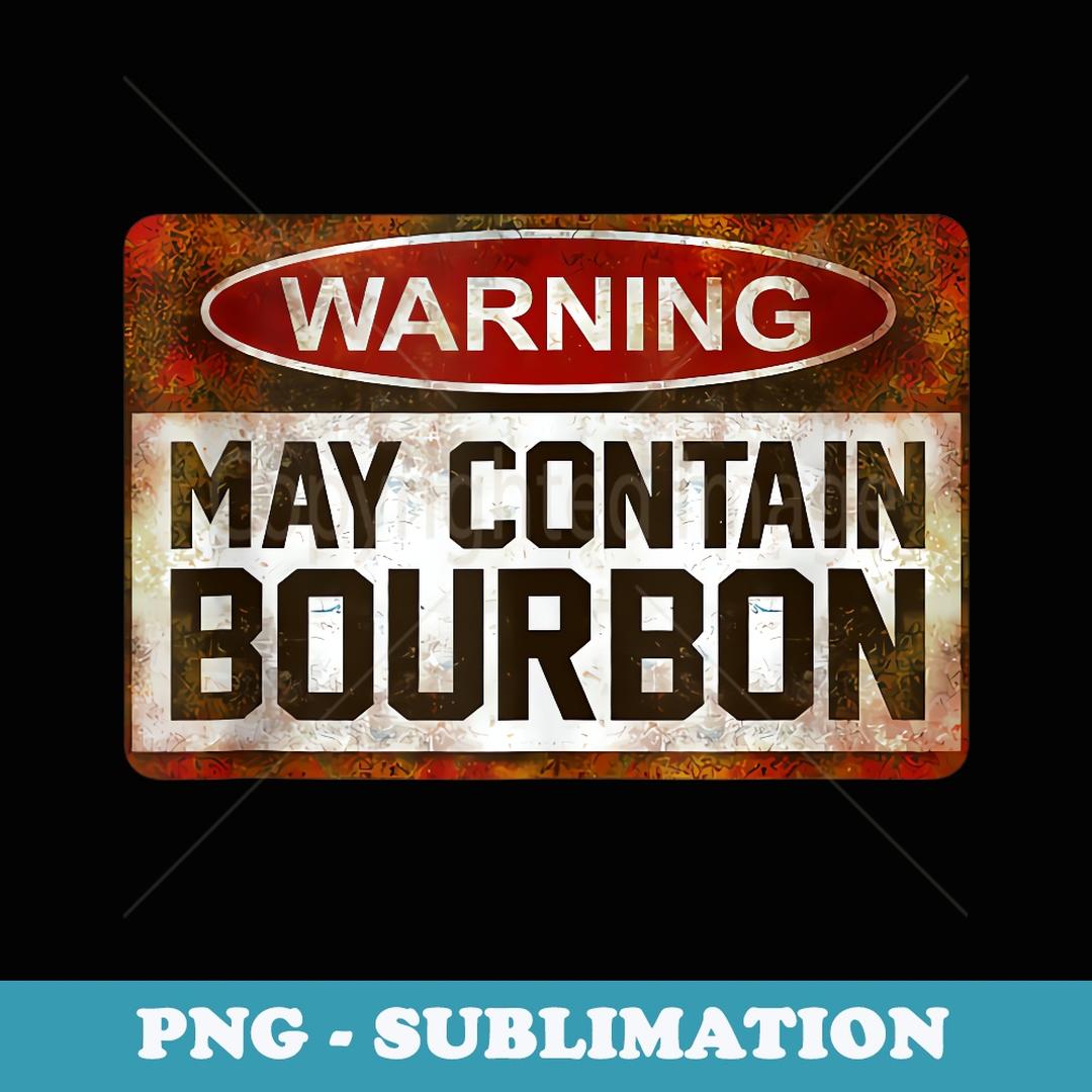 Warning May Contain Bourbon - PNG Sublimation Digital Downlo | Inspire ...