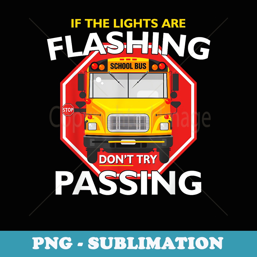 School Bus Driver If Lights Are Flashing Don't Try Passing - | Inspire ...
