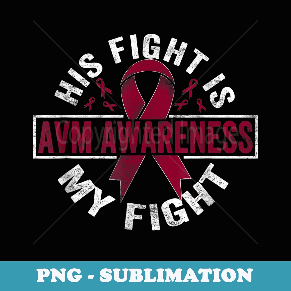 His fight is my fight AVM Awareness - Retro PNG Sublimation | Inspire ...