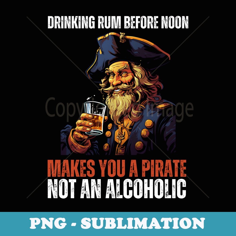 Drinking Rum Before Noon Makes You A Pirate Funny Rum Lover | Inspire ...