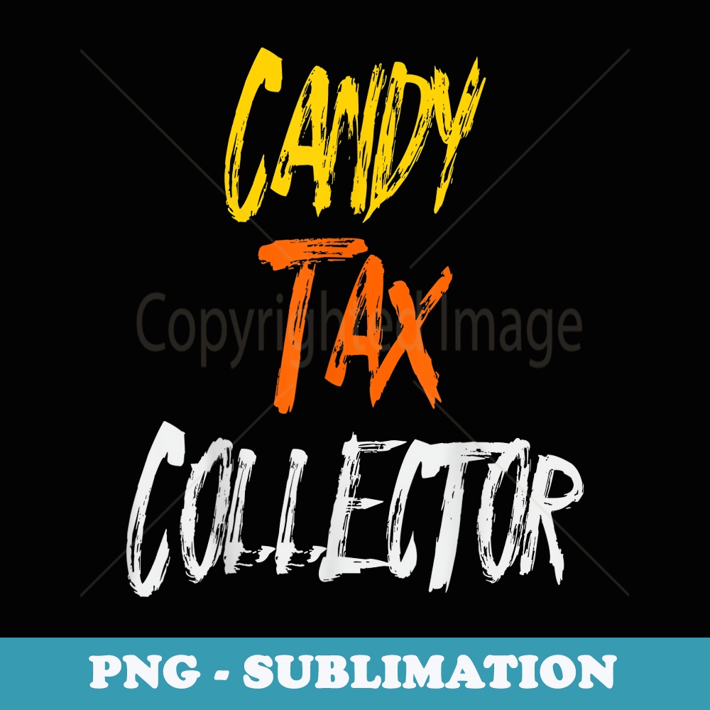 Funny Halloween Candy Tax Collector - Artistic Sublimation D | Inspire ...