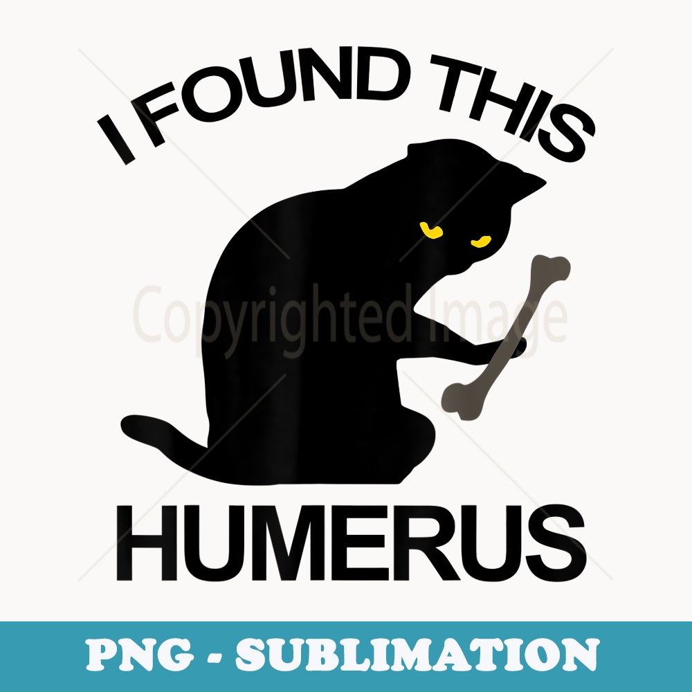 I Found This Humerus Cats - PNG Transparent Sublimation File | Inspire ...