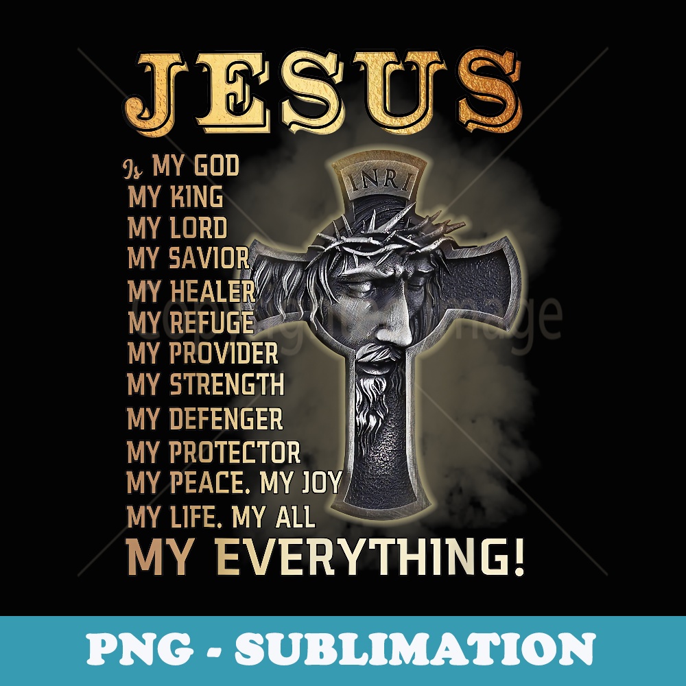 Jesus Is My God My King My Lord My Savior My Everything - Si | Inspire ...