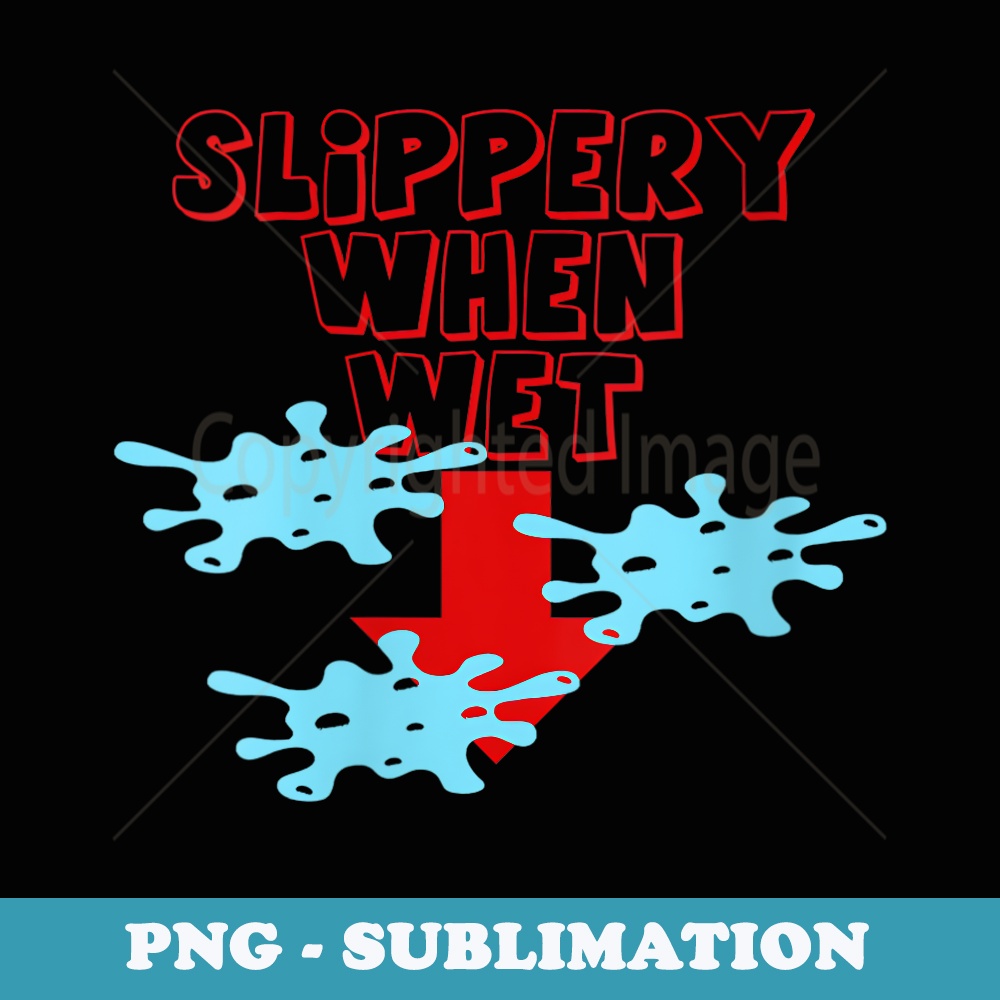 s SLIPPERY WHEN WET WARNING FUNNY SPLASH - Creative Sublimat | Inspire ...