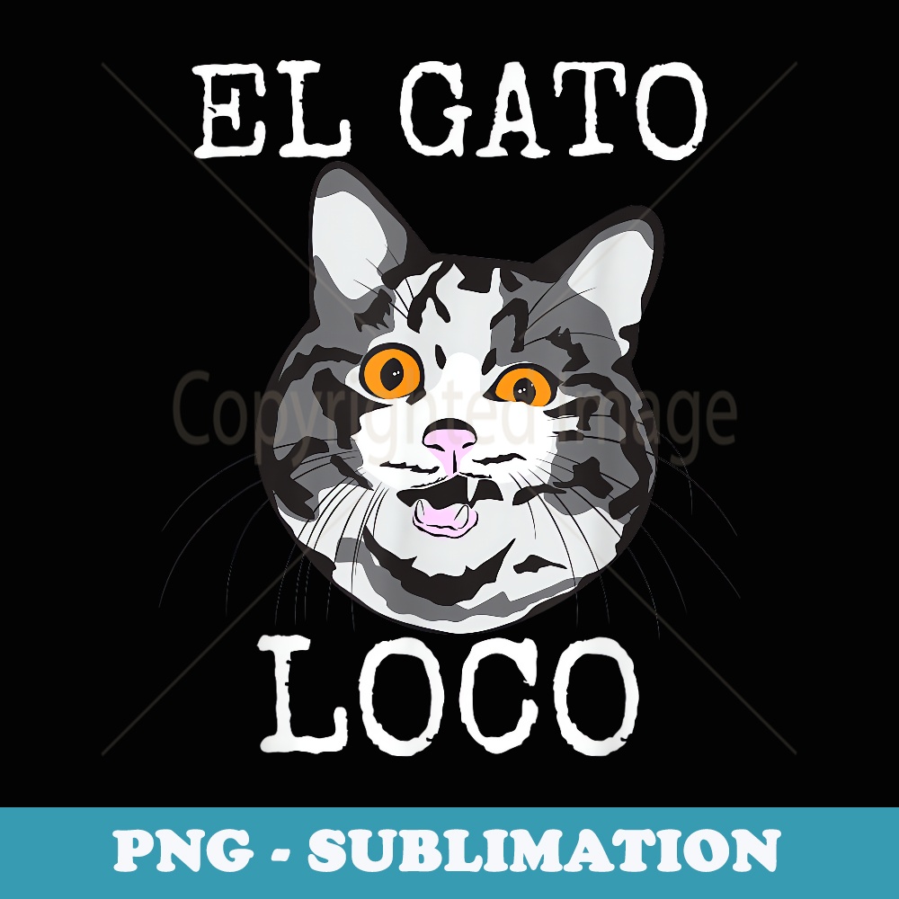 Funny El Gato Loco Crazy Kitten Cat Lover Adopt Felines - Un | Inspire ...
