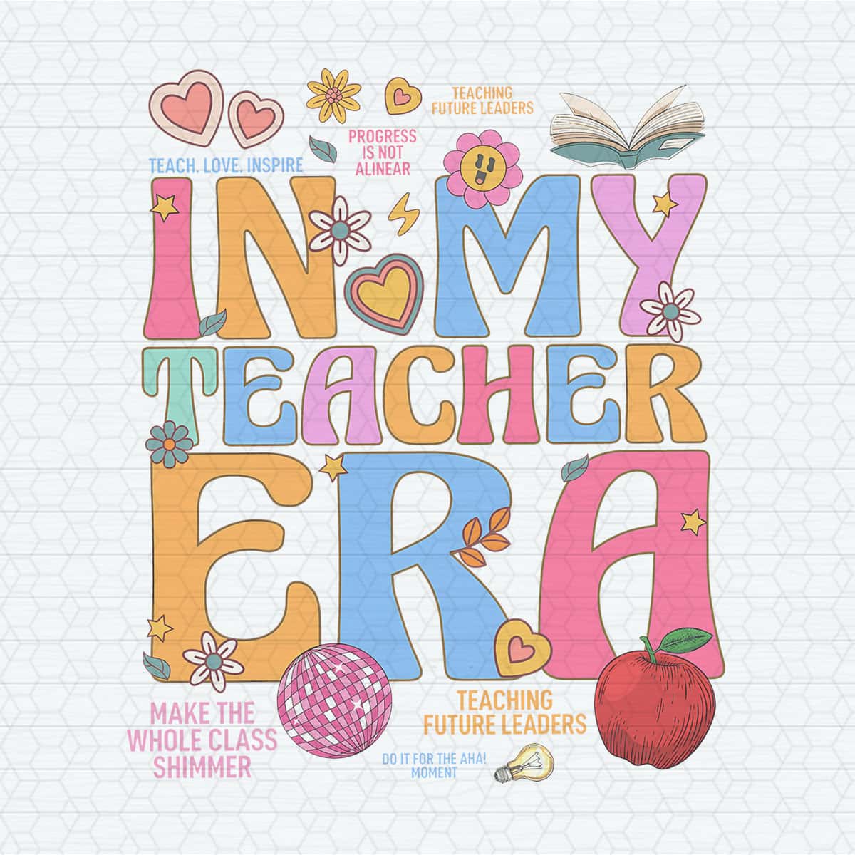 In My Teacher Era Teaching Future Leaders PNG | Inspire Uplift