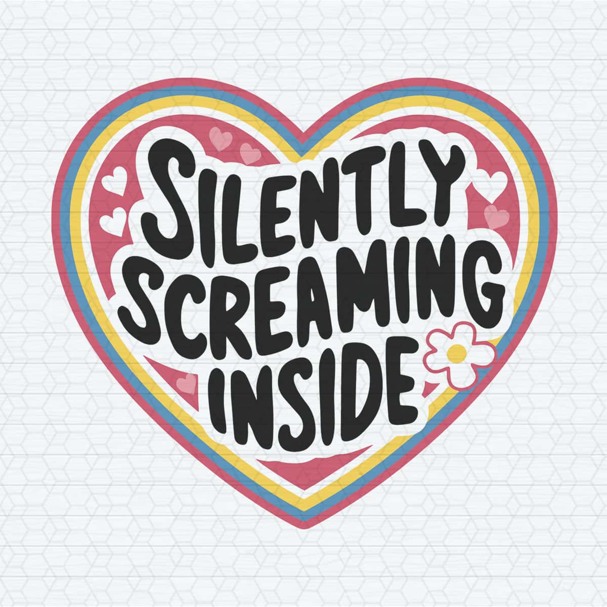 Silently Screaming Dead Inside But Also Love Rainbows SVG | Inspire Uplift