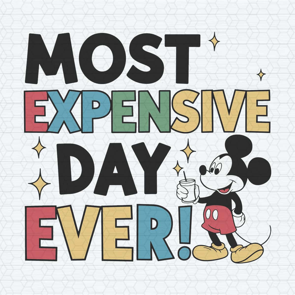 Most Expensive Day Ever Disney Mouse SVG | Inspire Uplift