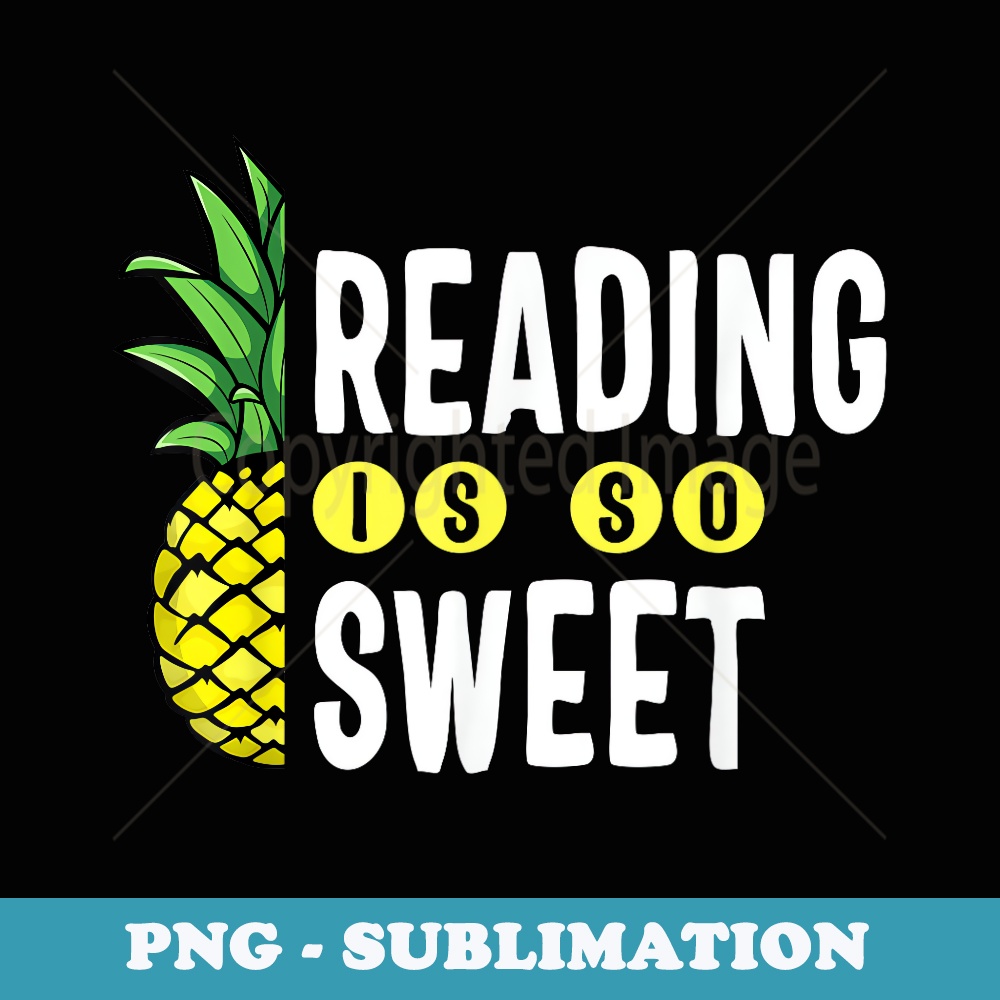 Reading Is Sweet Book Lover Pineapple Reader Teacher Read - | Inspire ...