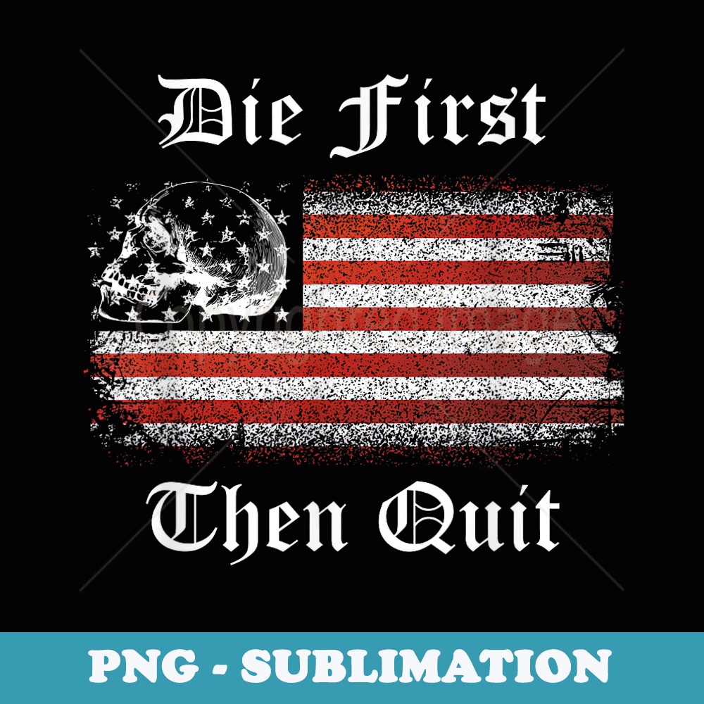 Die First Then Quit American Flag Skull Skeleton Death - Tre | Inspire ...