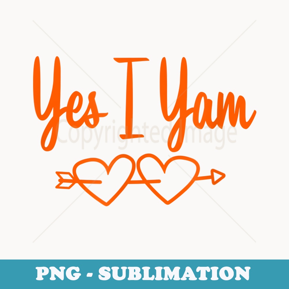 She's My Sweet Potato Yes I Yam - High-Resolution PNG Sublim | Inspire ...