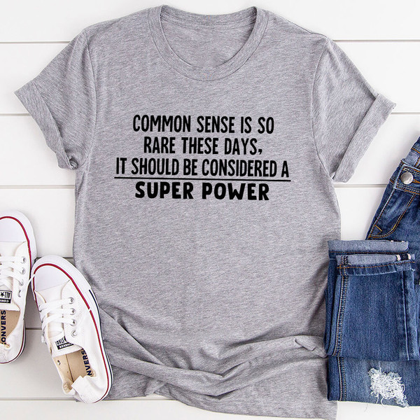 Common Sense Should Be Considered A Superpower T-Shirt | Inspire Uplift