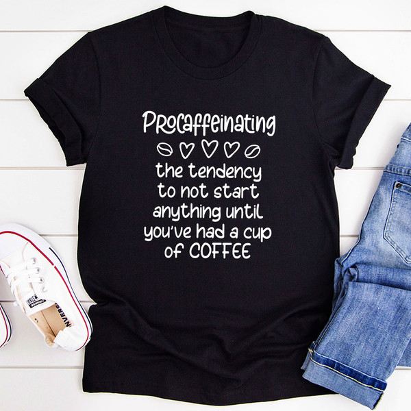 Procaffeinating T-Shirt | Inspire Uplift