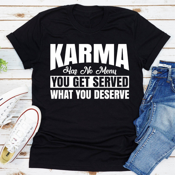 Karma Has No Menu You Get Served What You Deserve - Inspire Uplift