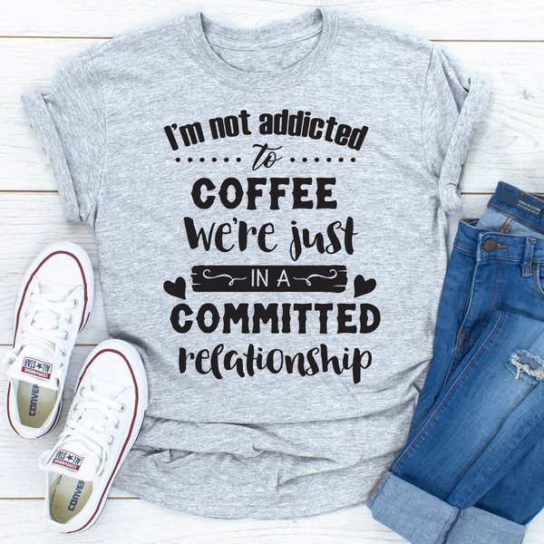 I Am Not Addicted To Coffee | Inspire Uplift