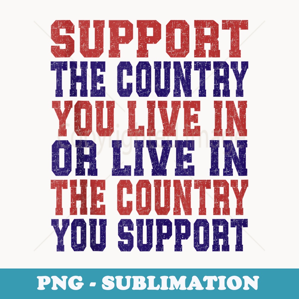 Support The Country You Live In Or Live In The Country You S | Inspire ...