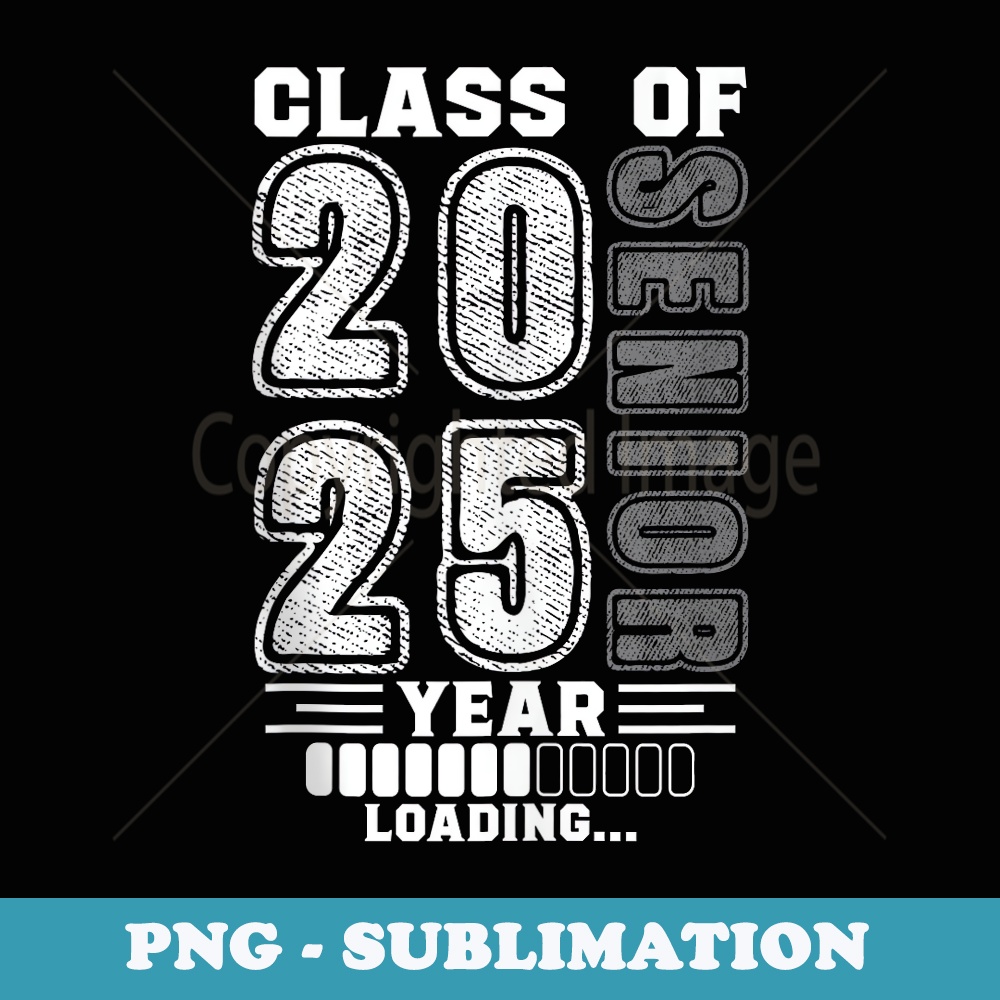 Class of 2025 Senior Year Loading Senior 2025 - Premium Subl | Inspire ...
