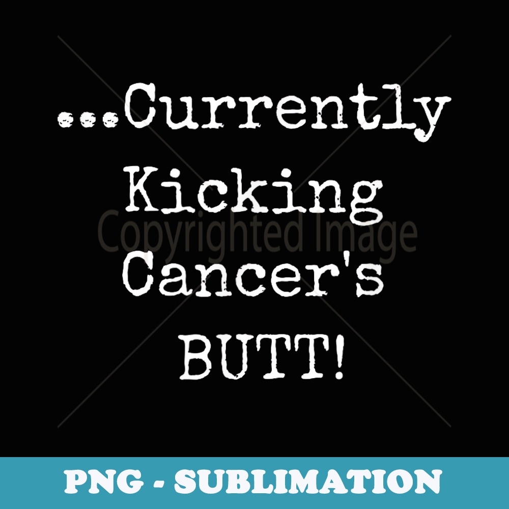 Currently Kicking Cancers Butt - Awareness Survivor | Inspire Uplift