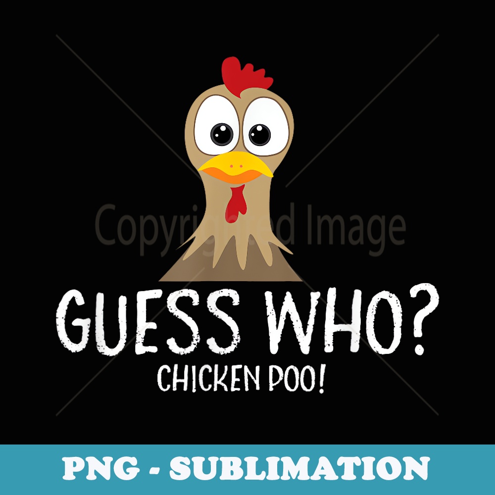 Guess Who Chicken Poo Farmer - Artistic Sublimation Digital | Inspire ...