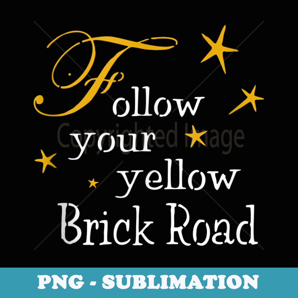 Follow Your Yellow Brick Road - Decorative Sublimation PNG F | Inspire ...