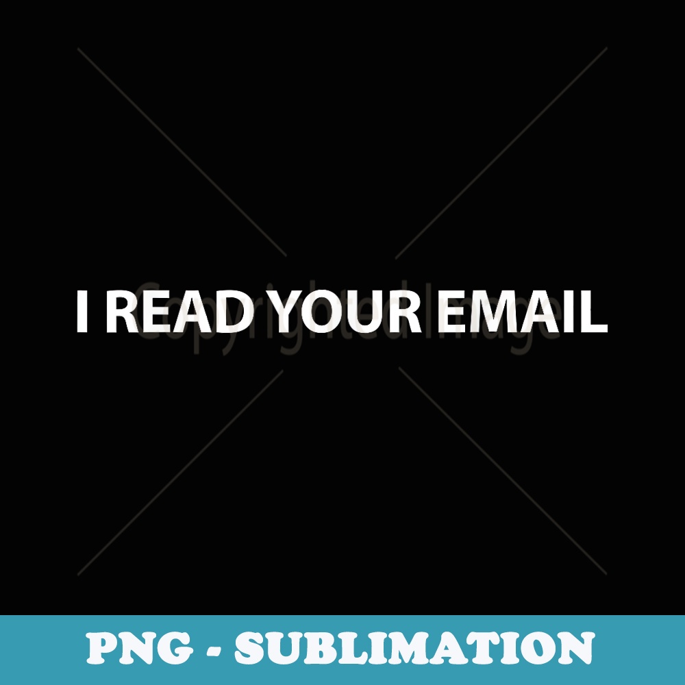 I Read Your Email IT Administrator - PNG Sublimation Digital | Inspire ...