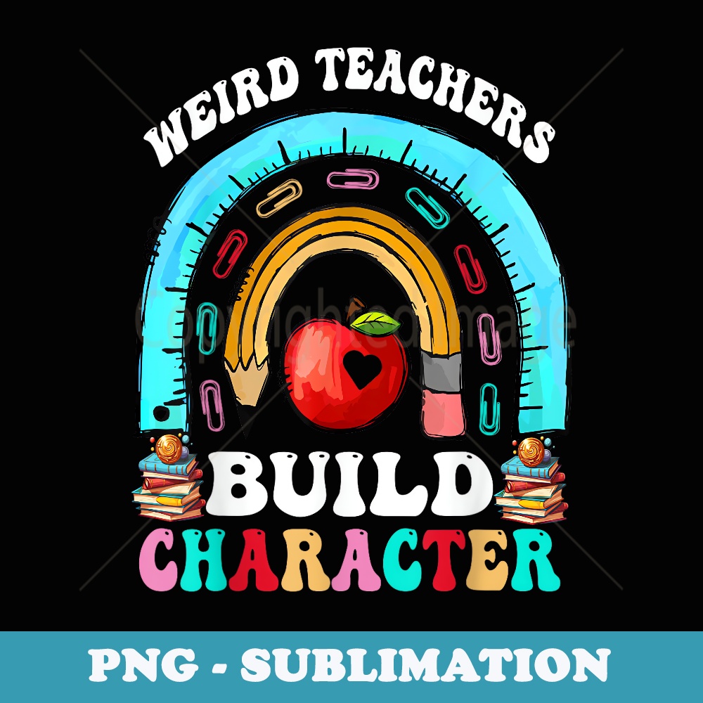 Weird Teachers Build Character Rainbow - High-Resolution PNG | Inspire ...