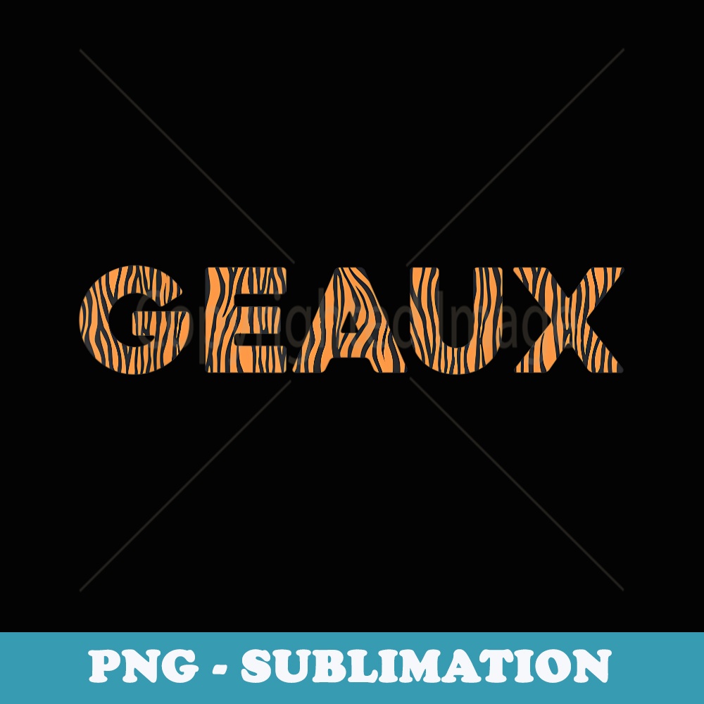 Geaux - Decorative Sublimation PNG File | Inspire Uplift