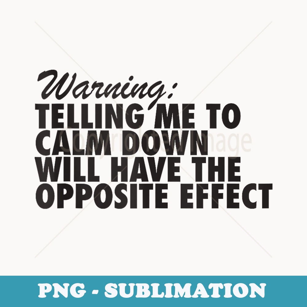 Warning Telling Me To Calm Down Will Have Opposite Effect - | Inspire ...
