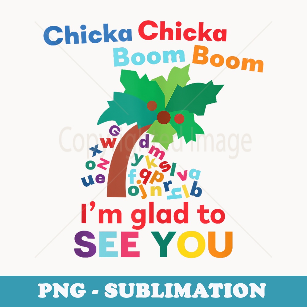 Chicka chicka boom boom im glad to see you - Sublimation PNG | Inspire ...