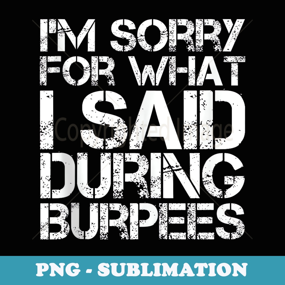 Im Sorry For What I Said During Burpees Gym Workout Funny - | Inspire ...