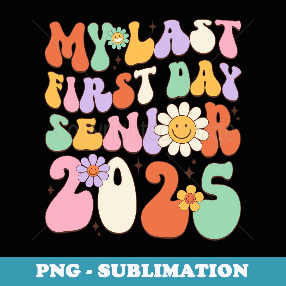 My Last First Day Of Class Of 2025 Senior 25 Back To School | Inspire ...