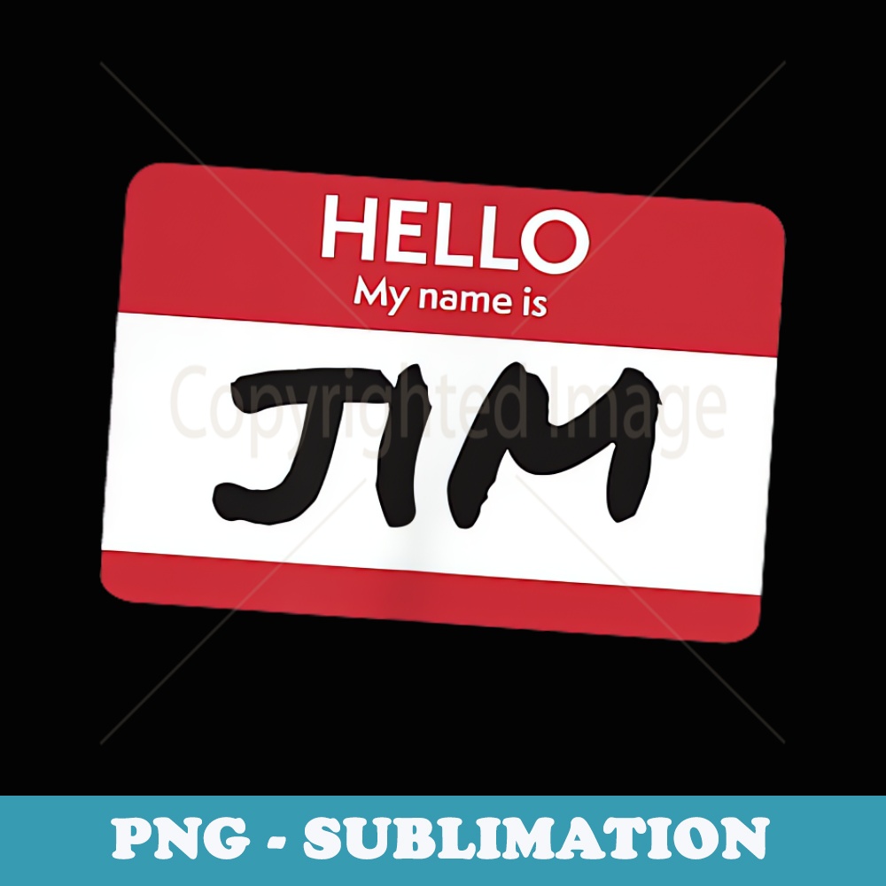 Funny Hello My Name Is Name Tag - Jim | Inspire Uplift