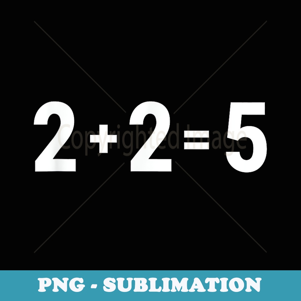 Two Plus Two Equals Five 2+25 Funny Math Is Hard - Trendy Su | Inspire ...