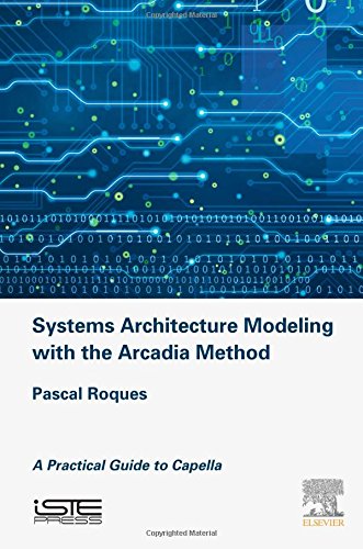 Systems Architecture Modeling with the Arcadia Method: A Pra | Inspire ...