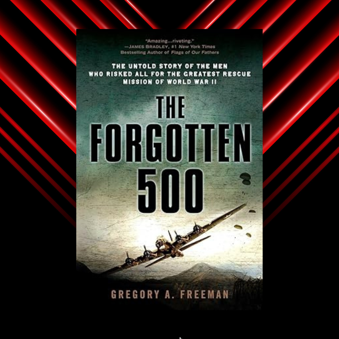 The Forgotten 500: The Untold Story of the Men Who Risked Al | Inspire ...