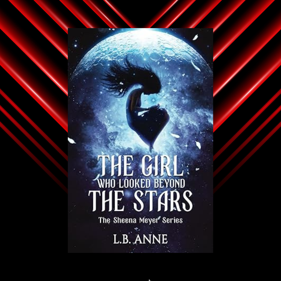 The Girl Who Looked Beyond The Stars Sheena Meyer BY : L. B. | Inspire ...