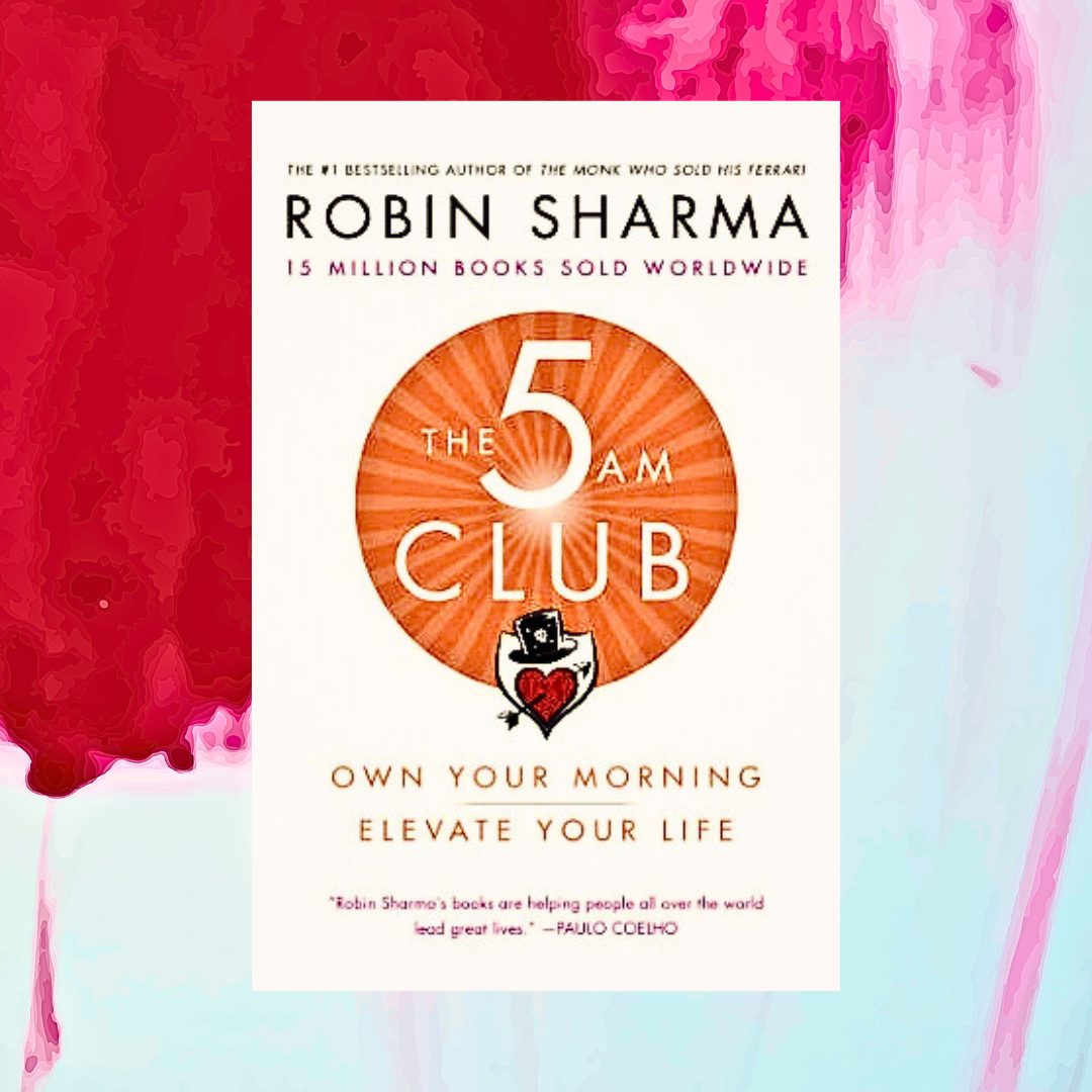 The 5AM Club: Own Your Morning. Elevate Your Life. by Robin | Inspire Uplift