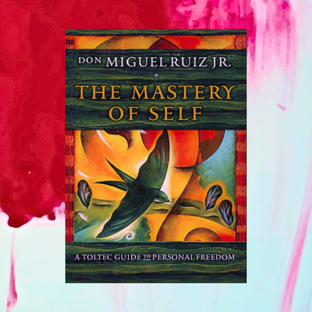 The Mastery of Self: A Toltec Guide to Personal Freedom by C | Inspire ...